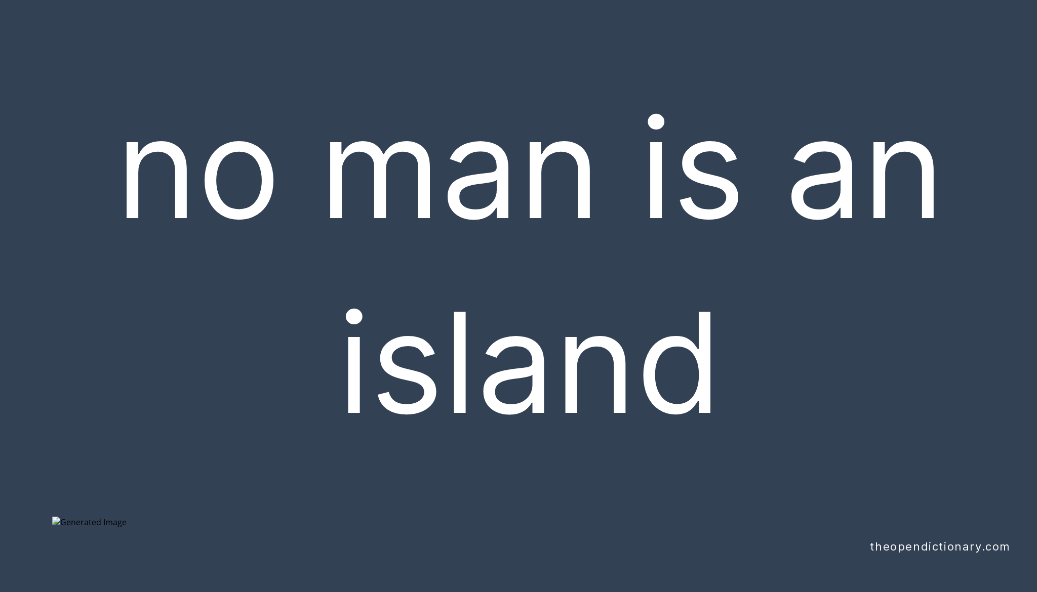 NO MAN IS AN ISLAND What Is The Definition And Meaning Of Idiom NO NO MAN IS AN ISLAND What Is The Definition And Meaning Of Idiom NO